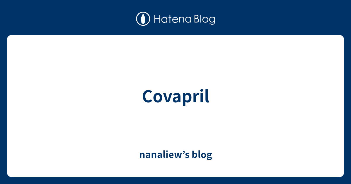 Covapril - nanaliew’s blog