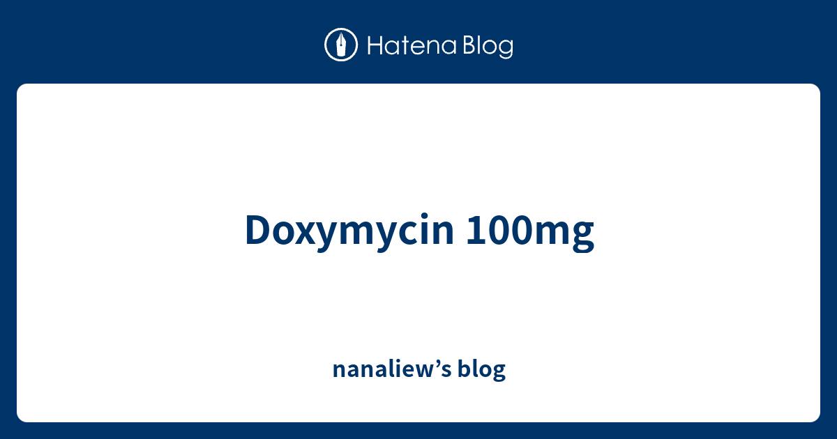 Doxymycin 100mg - nanaliew’s blog