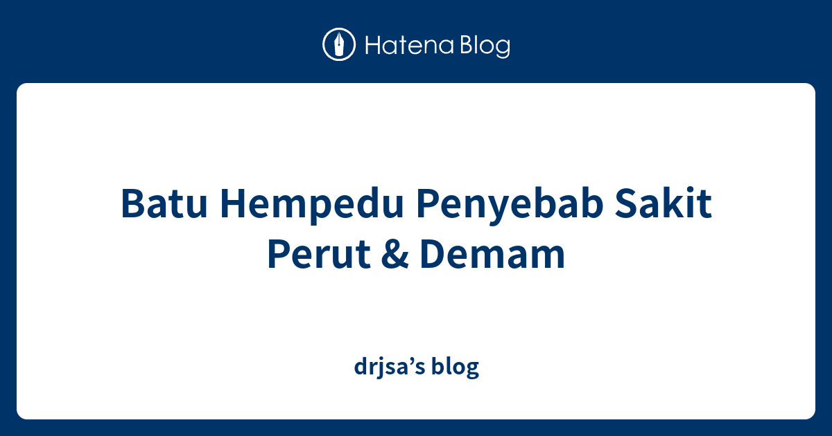 Batu Hempedu Penyebab Sakit Perut & Demam - drjsa’s blog