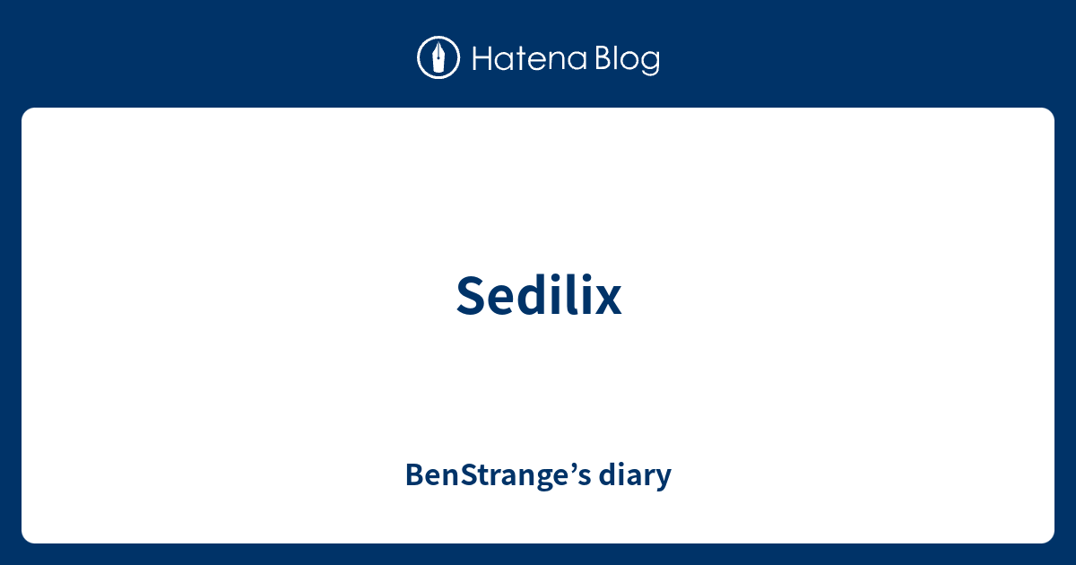 Sedilix - BenStrange’s diary