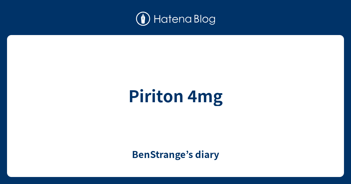 Piriton 4mg - BenStrange’s diary