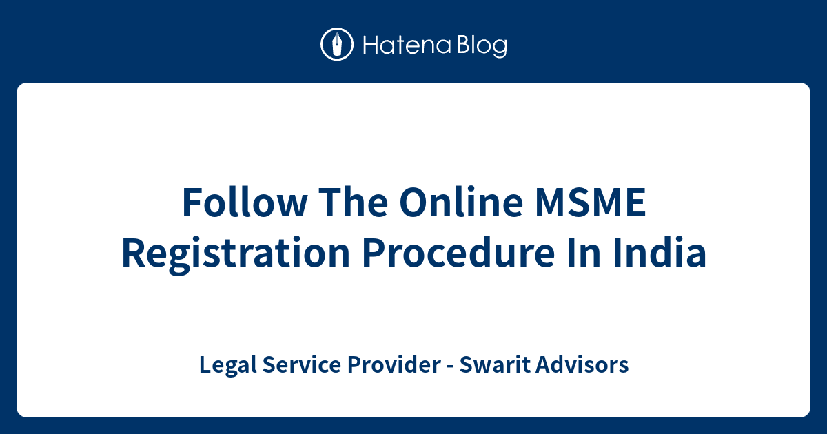Follow The Online MSME Registration Procedure In India - Legal Service ...