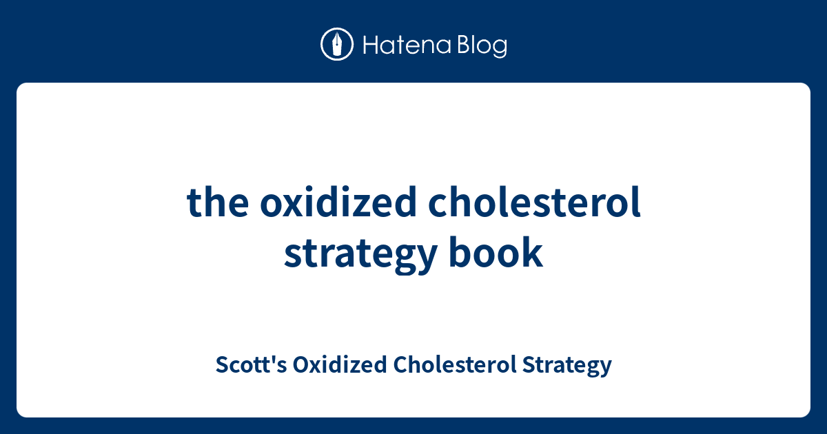 the oxidized cholesterol strategy book - Scott's Oxidized Cholesterol ...