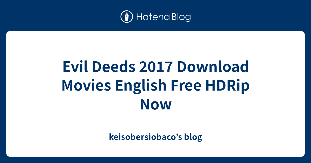 Evil Deeds 2017 Download Movies English Free HDRip Now ...