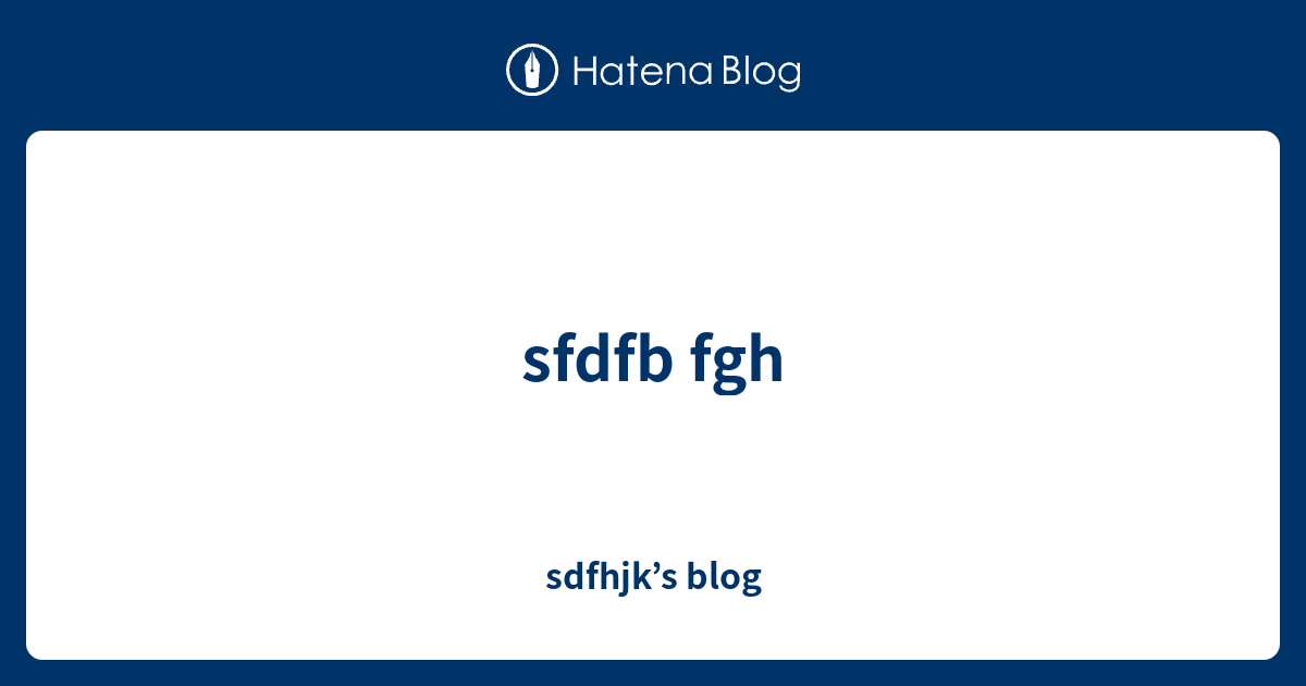 sfdfb fgh - sdfhjk’s blog