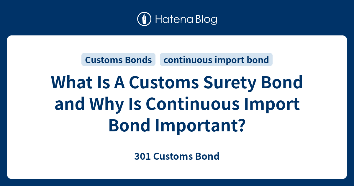 What Is A Customs Surety Bond and Why Is Continuous Import Bond ...