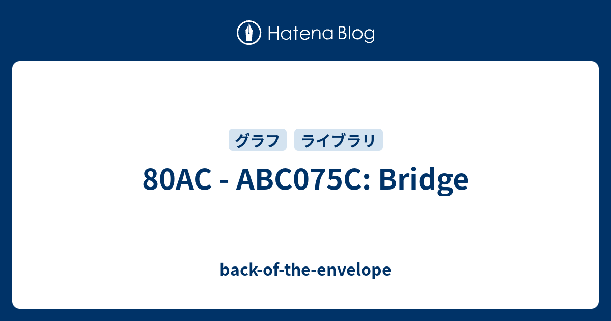 80AC - ABC075C: Bridge - back-of-the-envelope