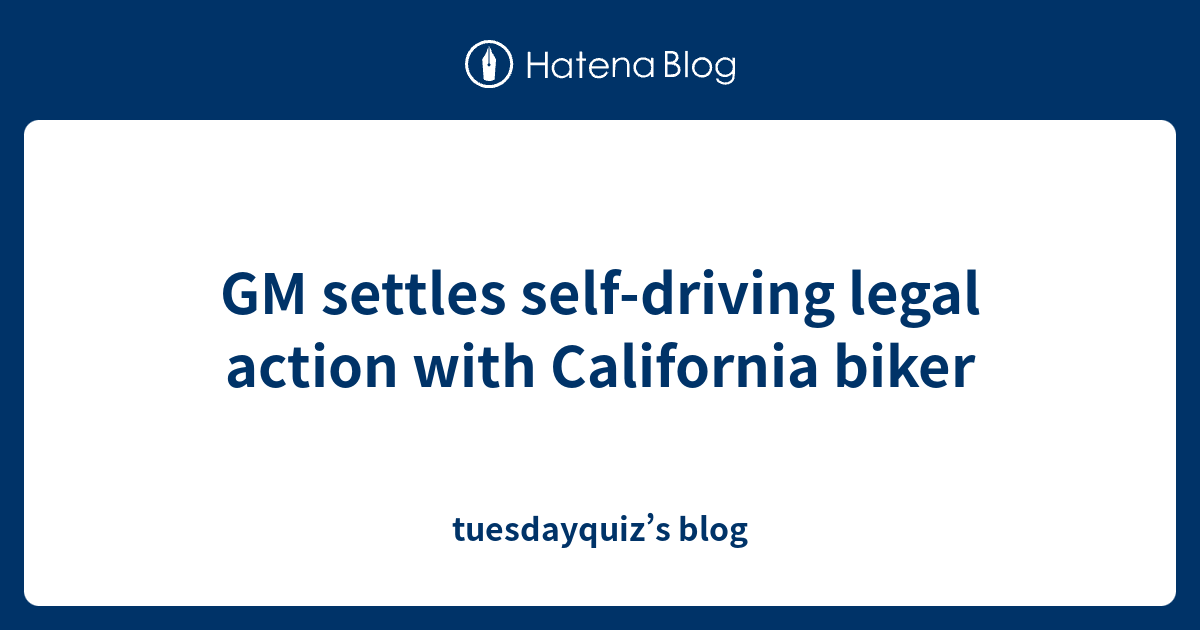 GM settles self-driving legal action with California biker ...