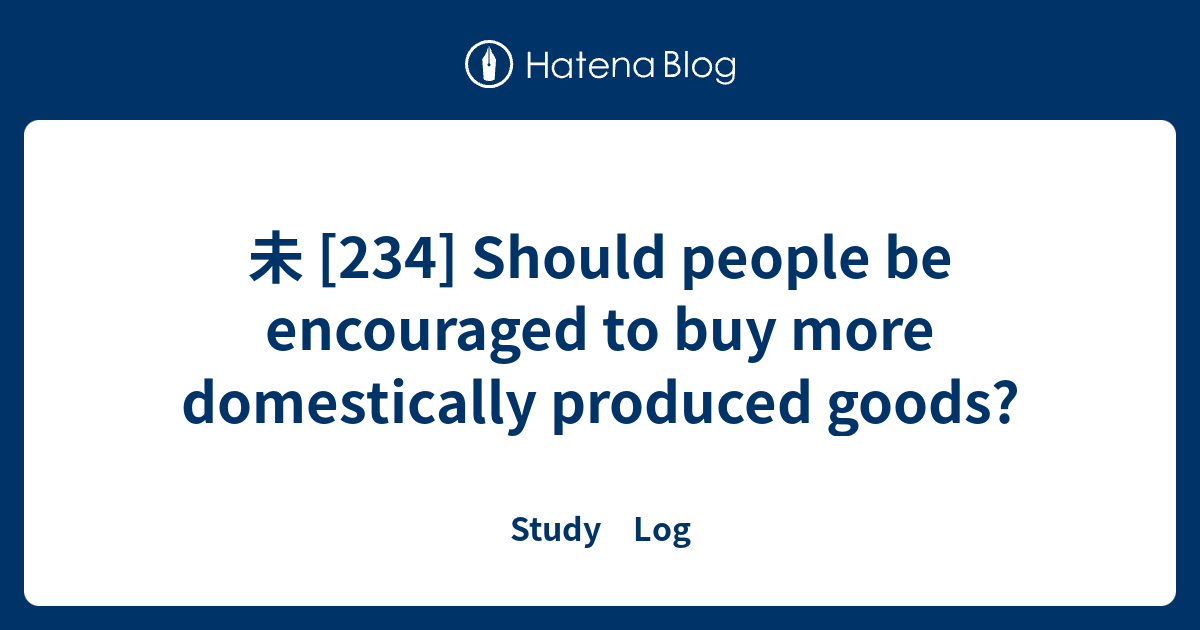 未 [234] Should people be encouraged to buy more domestically produced ...