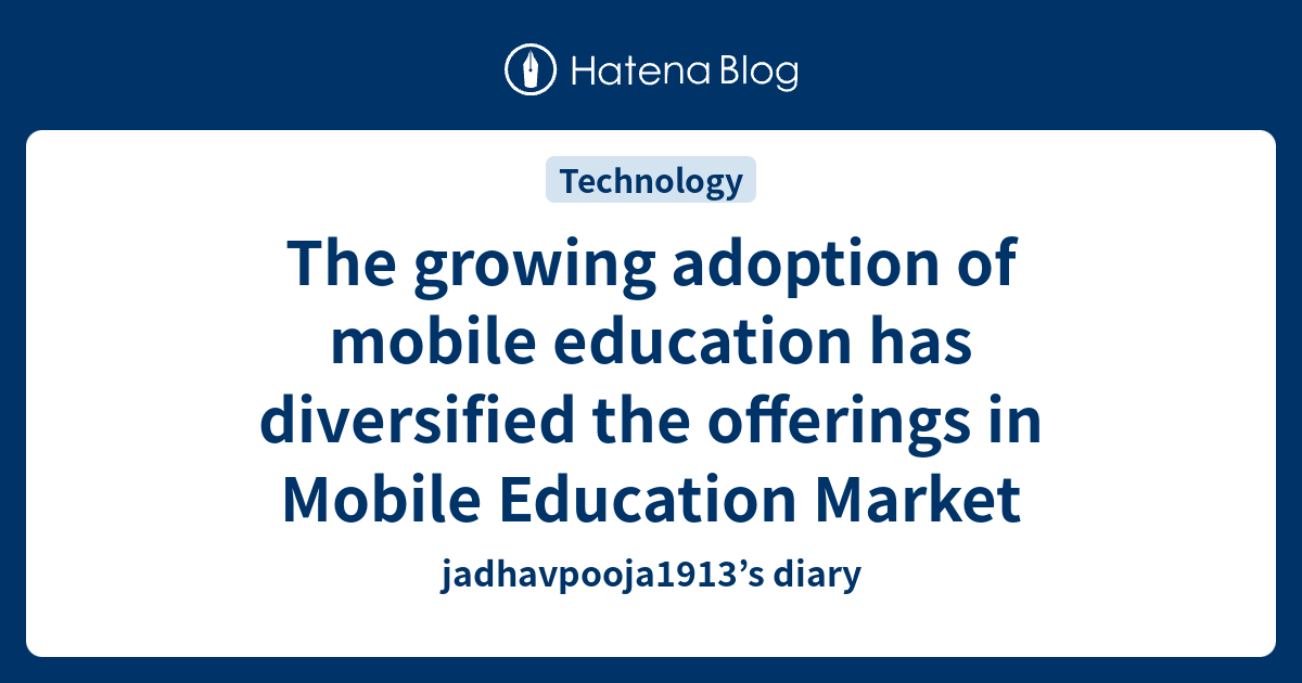The growing adoption of mobile education has diversified the offerings ...