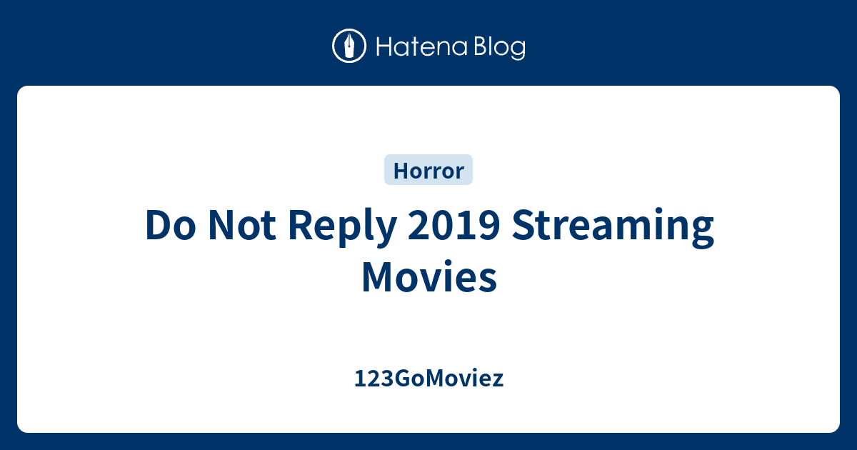 Do Not Reply 2019 Streaming Movies - 123GoMoviez