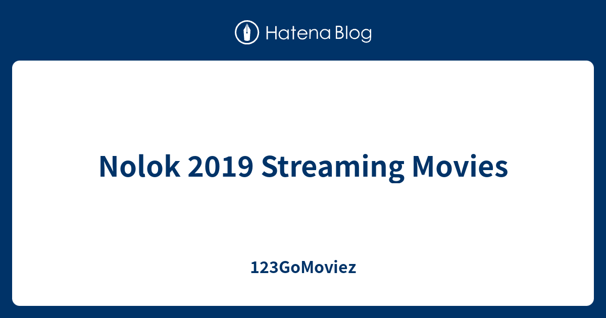 Nolok 2019 Streaming Movies - 123GoMoviez