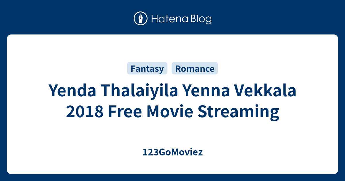Yenda Thalaiyila Yenna Vekkala 2018 Free Movie Streaming - 123GoMoviez