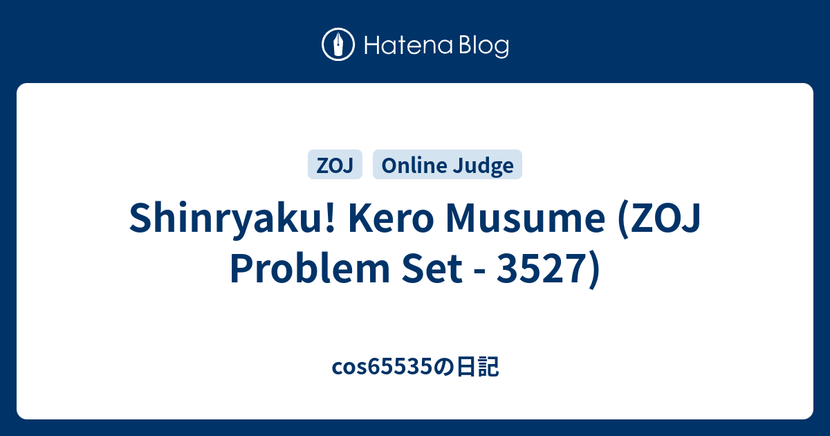 Shinryaku! Kero Musume (ZOJ Problem Set - 3527) - cos65535の日記