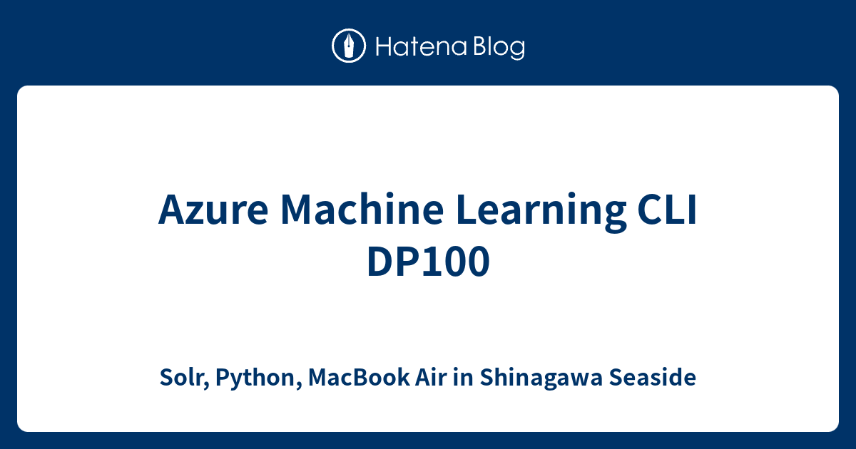 Azure Machine Learning CLI DP100 - Solr, Python, MacBook Air in Shinagawa Seaside
