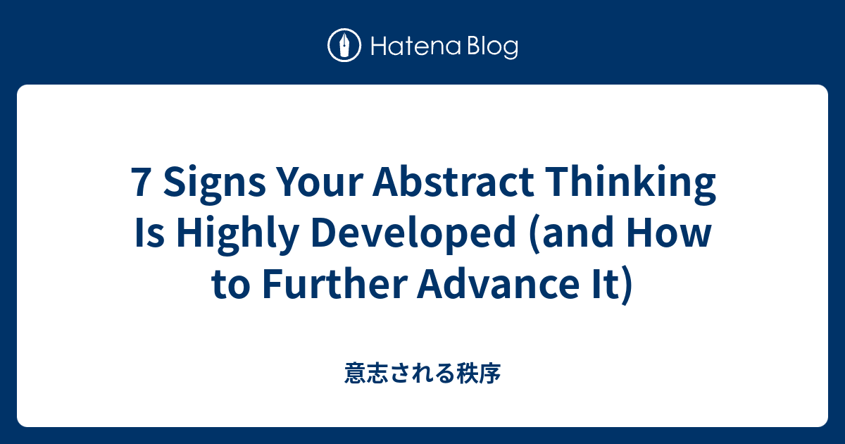 7 Signs Your Abstract Thinking Is Highly Developed (and How to Further ...