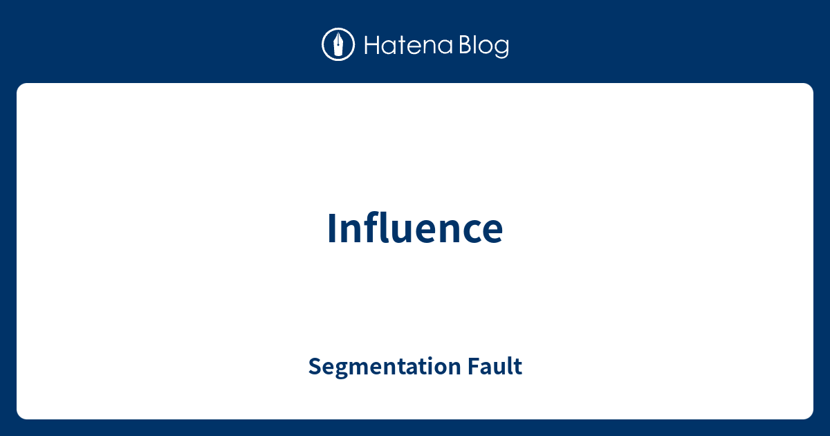 Influence - Segmentation Fault