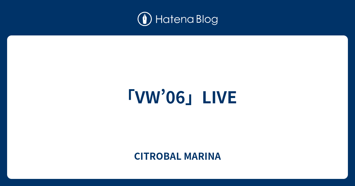 「VW’06」LIVE - CITROBAL MARINA