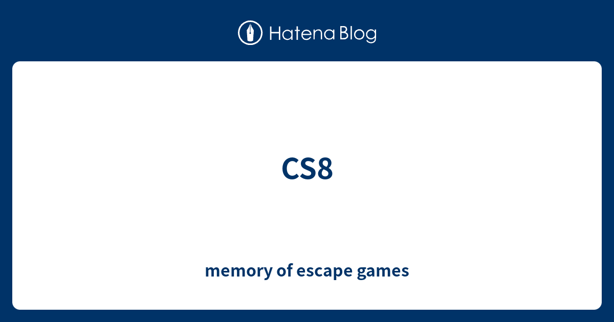 CS8 - memory of escape games