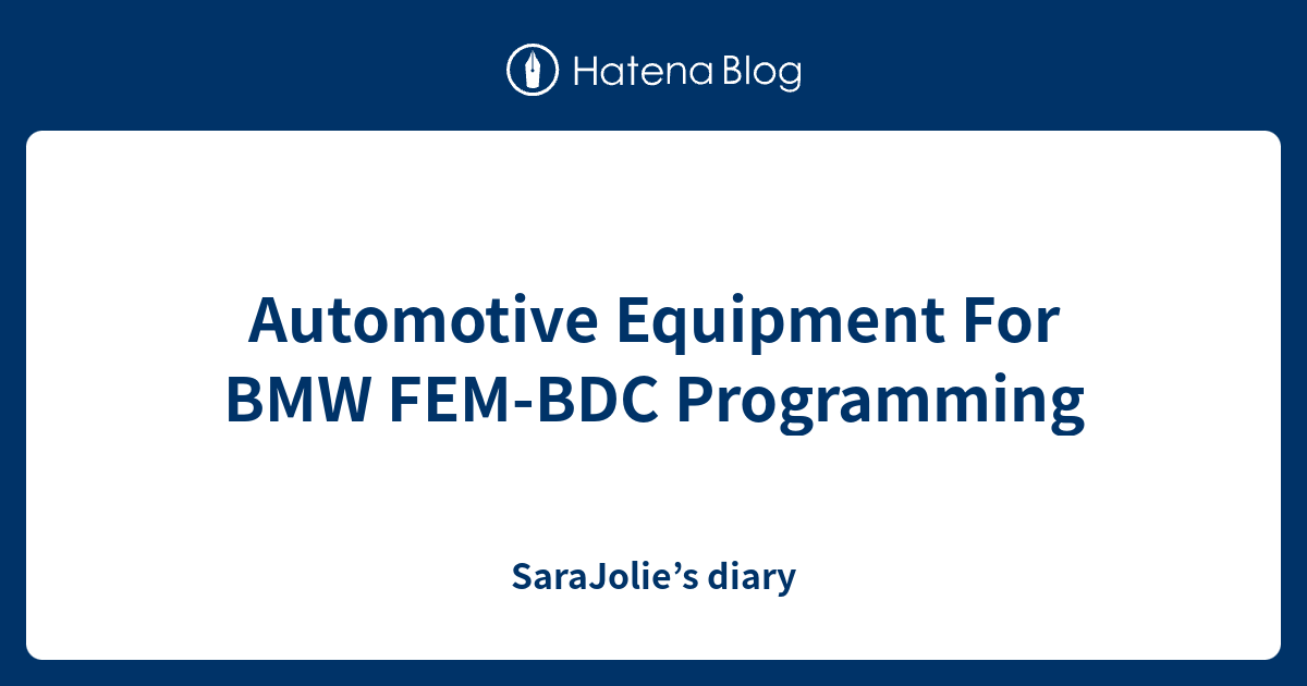 Automotive Equipment For BMW FEM-BDC Programming - SaraJolie’s diary