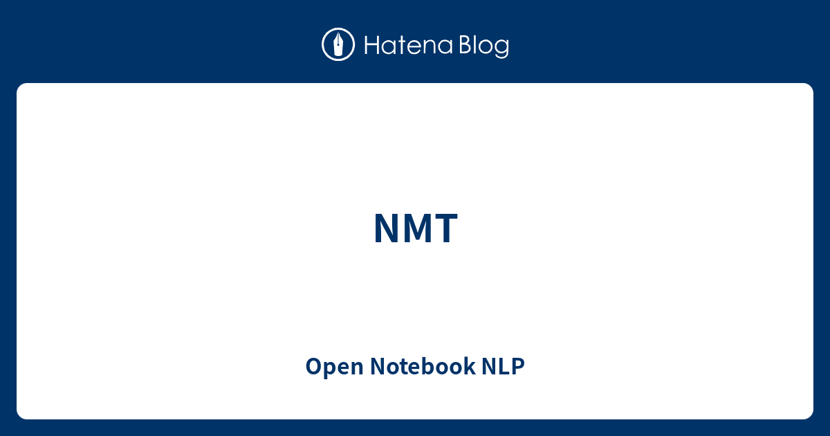 NMT - Open Notebook NLP