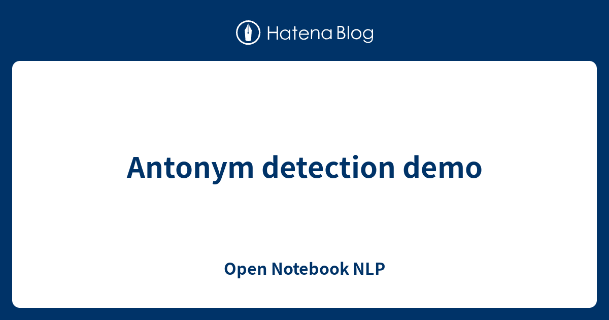 Antonym detection demo - Open Notebook NLP