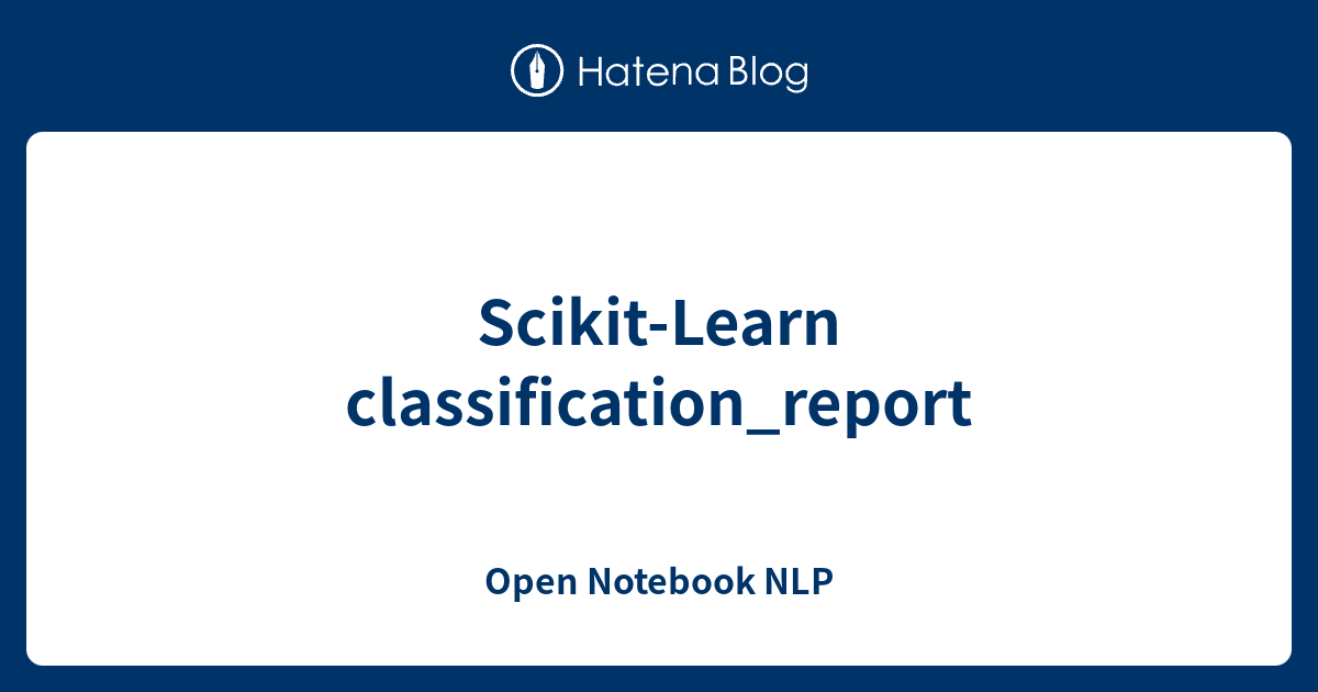 Scikit-Learn classification_report - Open Notebook NLP