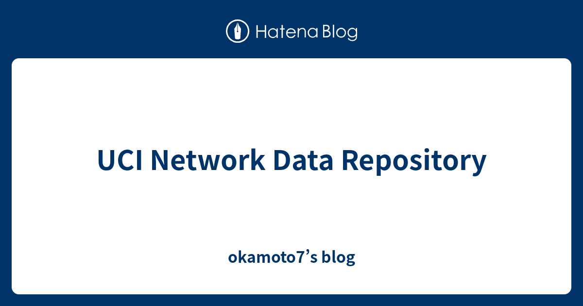 UCI Network Data Repository - okamoto7’s blog