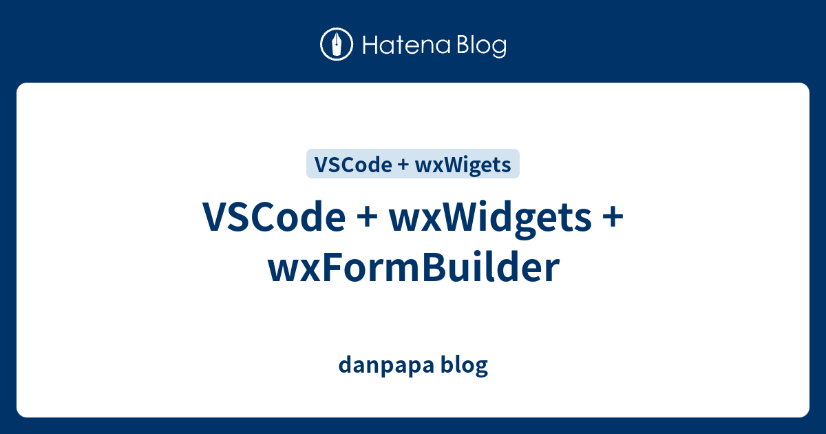 VSCode + wxWidgets + wxFormBuilder - danpapa blog