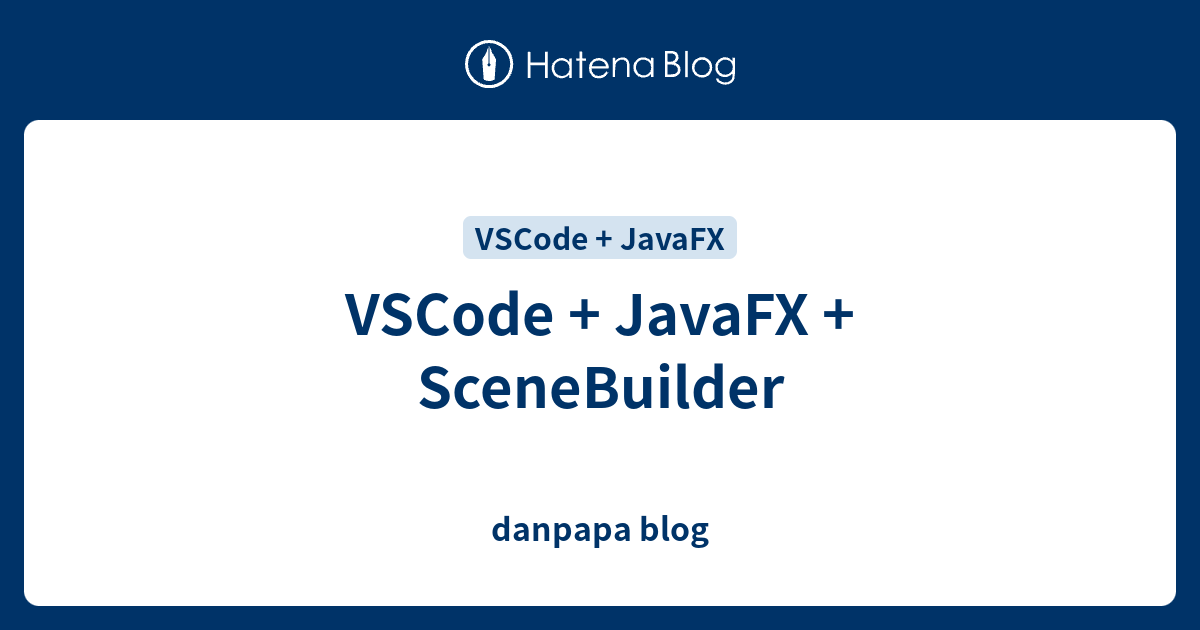 VSCode + JavaFX + SceneBuilder - danpapa blog