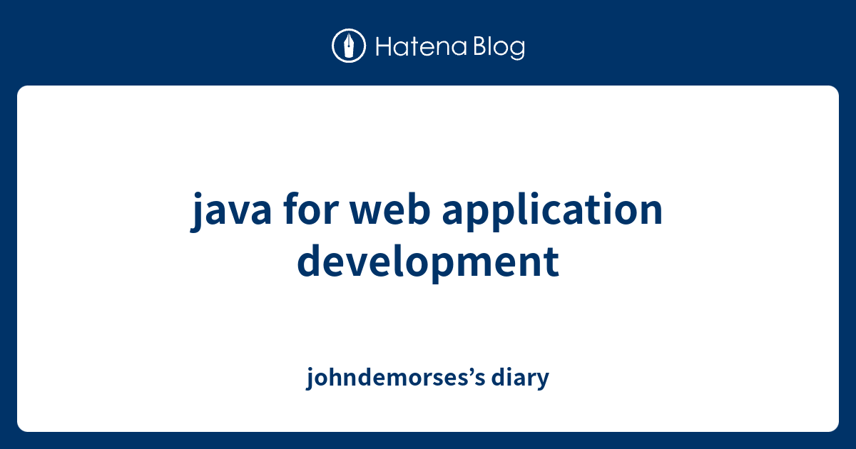 java for web application development - johndemorses’s diary