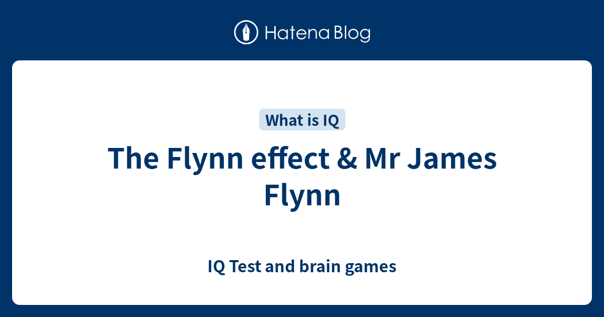 The Flynn effect & Mr James Flynn - IQ Test and brain games