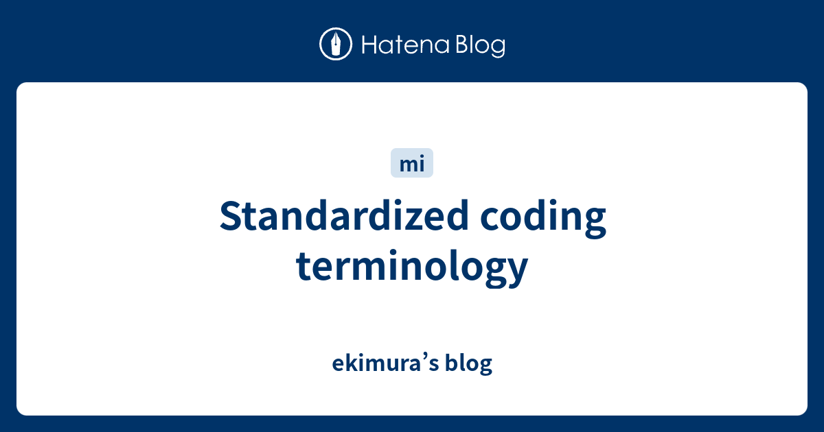 Standardized coding terminology - ekimura’s blog