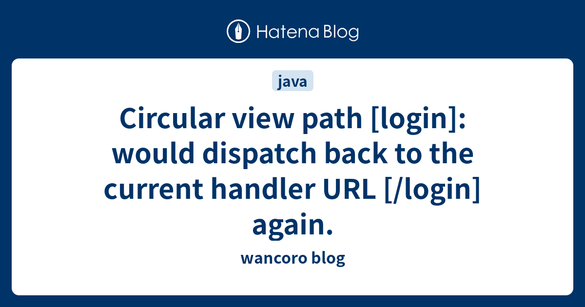 Circular view path [login]: would dispatch back to the current handler URL [/login] again ...