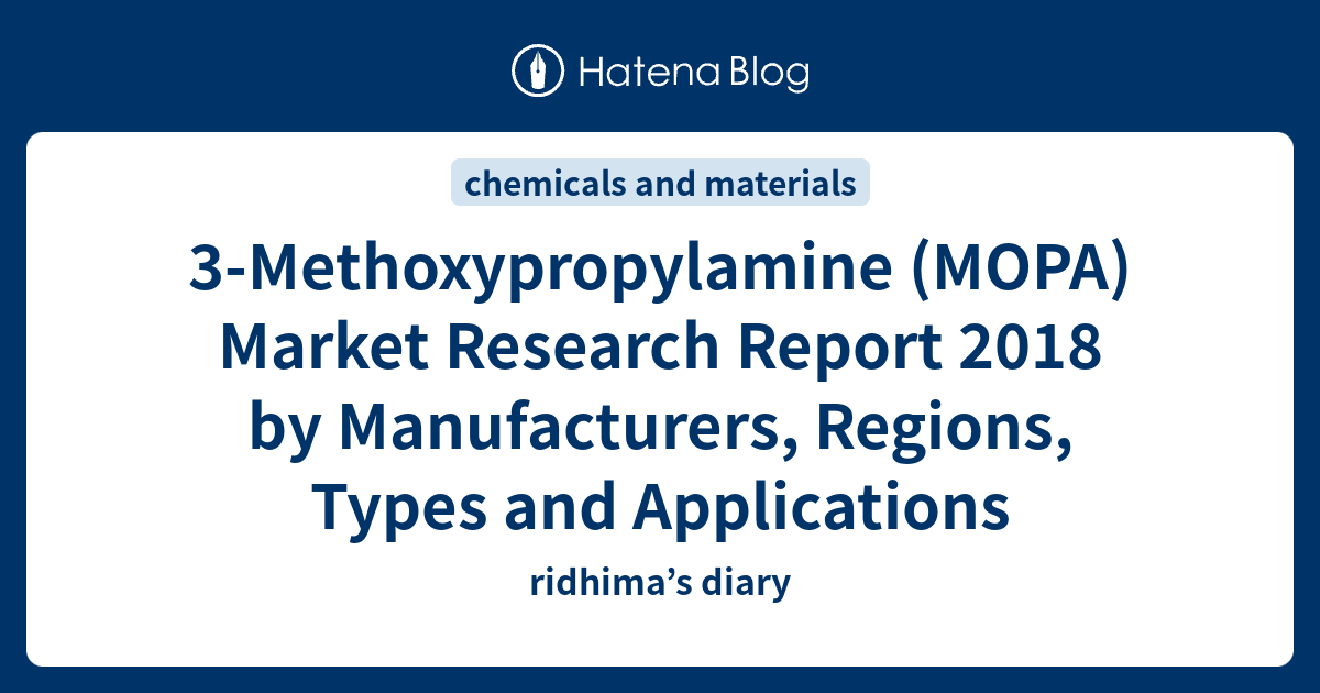 3-Methoxypropylamine (MOPA) Market Research Report 2018 by ...
