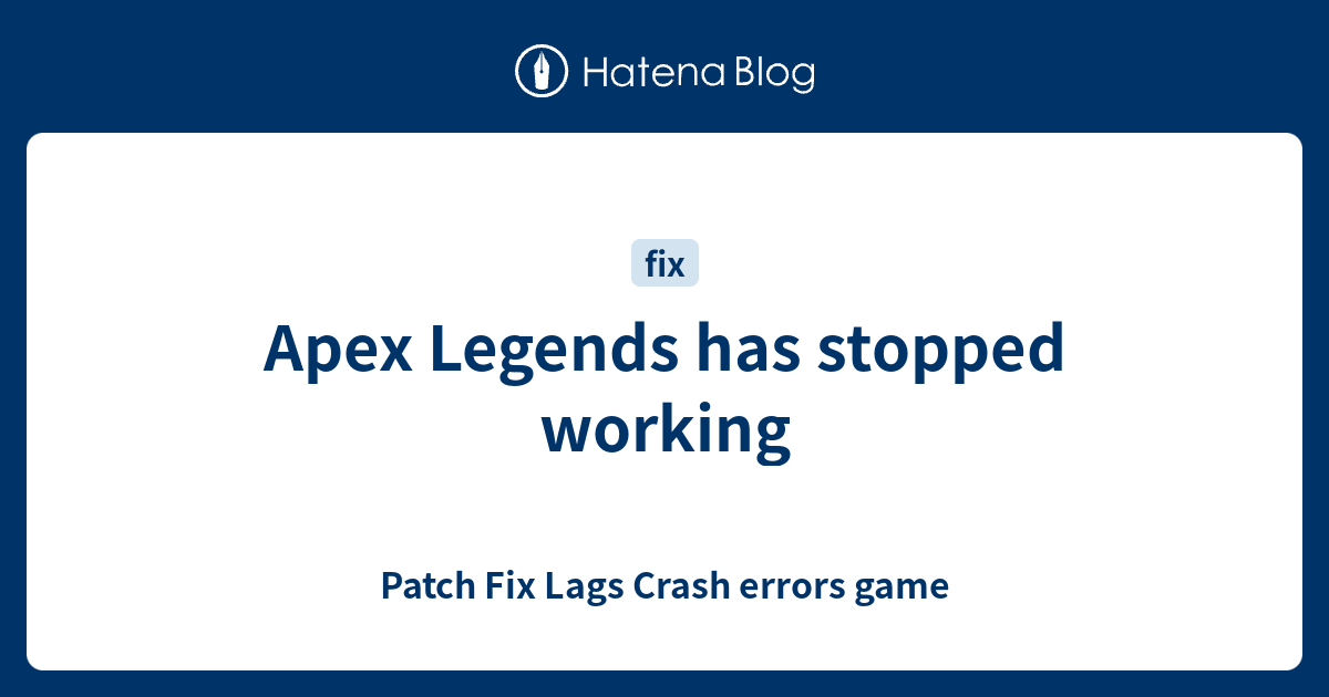 Apex Legends has stopped working - Patch Fix Lags Crash errors game