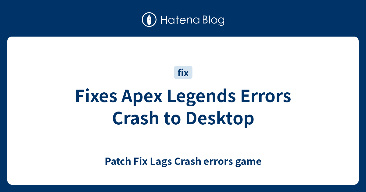 Fixes Apex Legends Errors Crash to Desktop - Patch Fix Lags Crash errors game