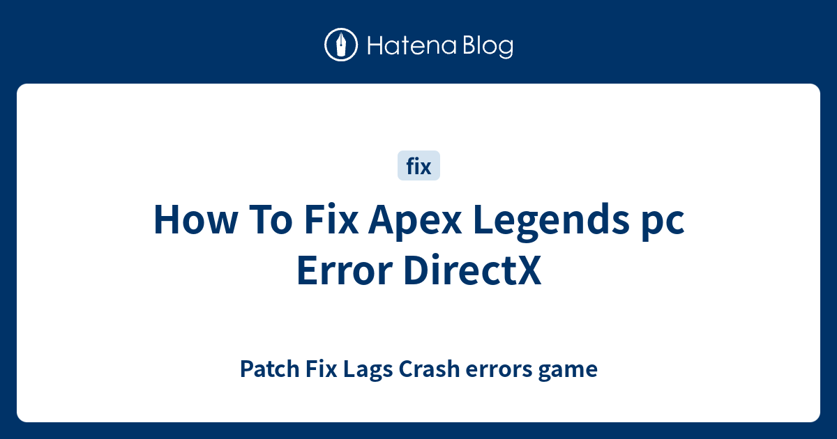 How To Fix Apex Legends pc Error DirectX - Patch Fix Lags Crash errors game