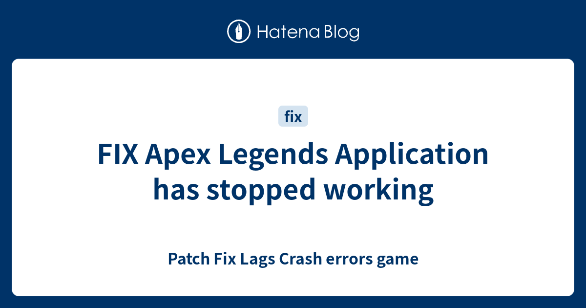 FIX Apex Legends Application has stopped working - Patch Fix Lags Crash errors game