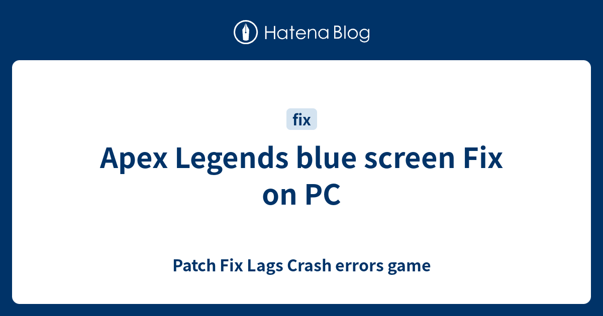 Apex Legends blue screen Fix on PC - Patch Fix Lags Crash errors game