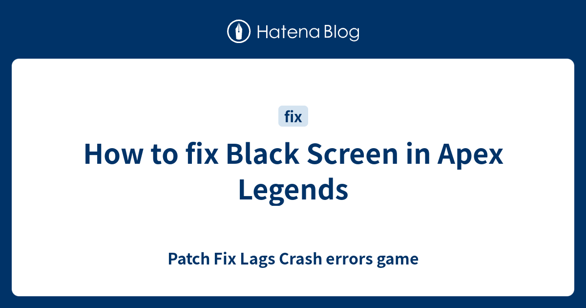 How to fix Black Screen in Apex Legends - Patch Fix Lags Crash errors game