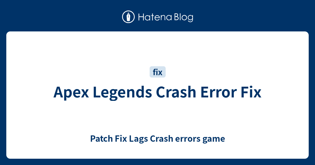 Apex Legends Crash Error Fix - Patch Fix Lags Crash errors game