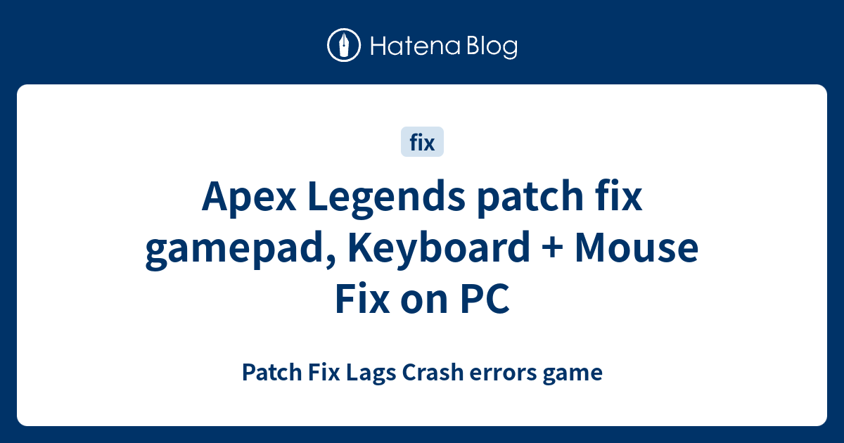 Apex Legends patch fix gamepad, Keyboard + Mouse Fix on PC - Patch Fix Lags Crash errors game