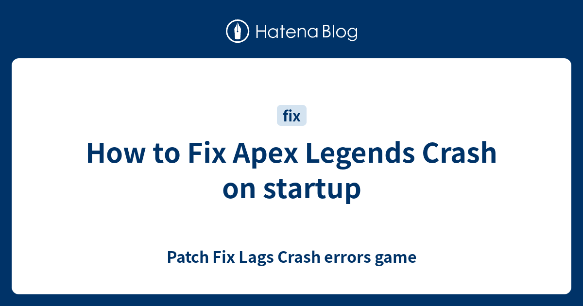 How to Fix Apex Legends Crash on startup - Patch Fix Lags Crash errors game