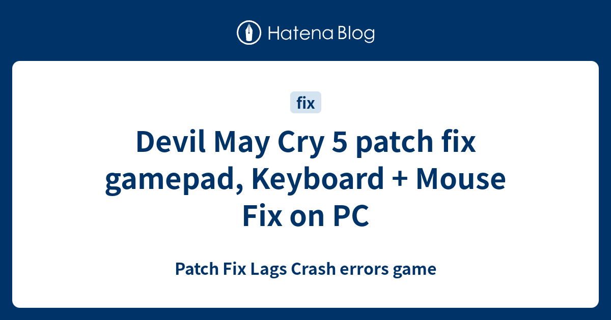 Devil May Cry 5 patch fix gamepad, Keyboard + Mouse Fix on PC - Patch ...