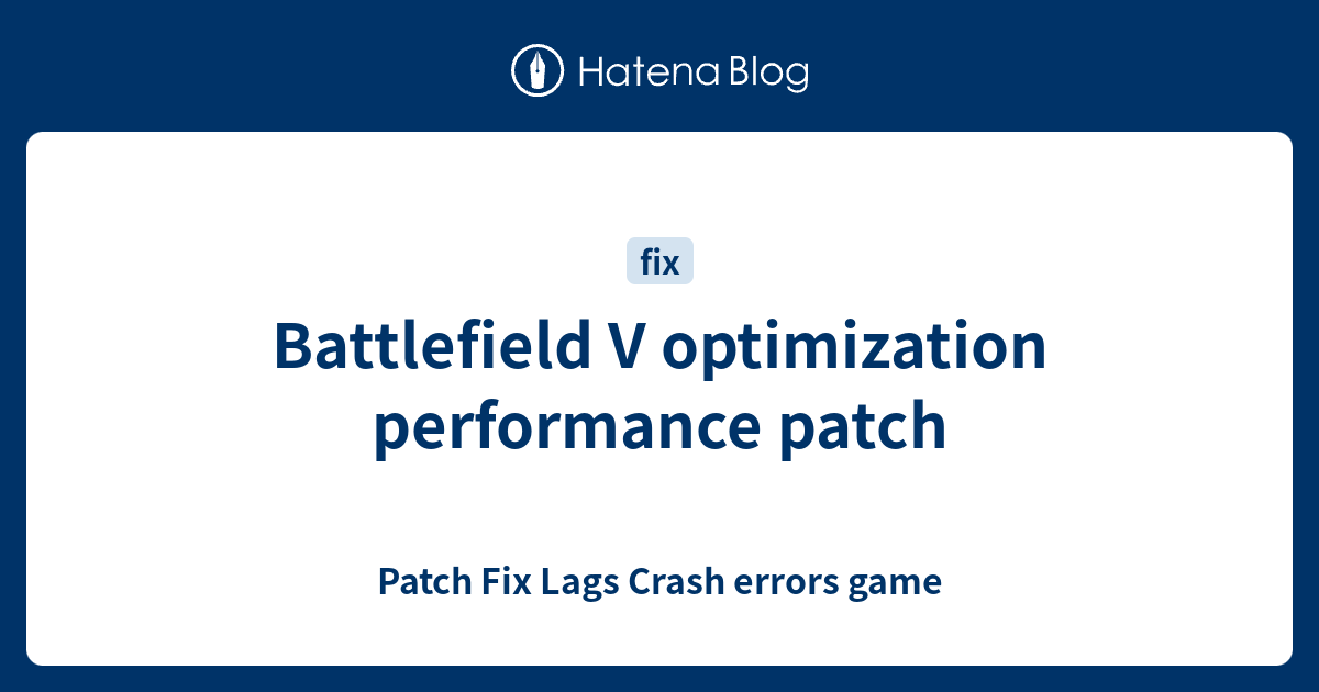 Battlefield V optimization performance patch - Patch Fix Lags Crash errors game