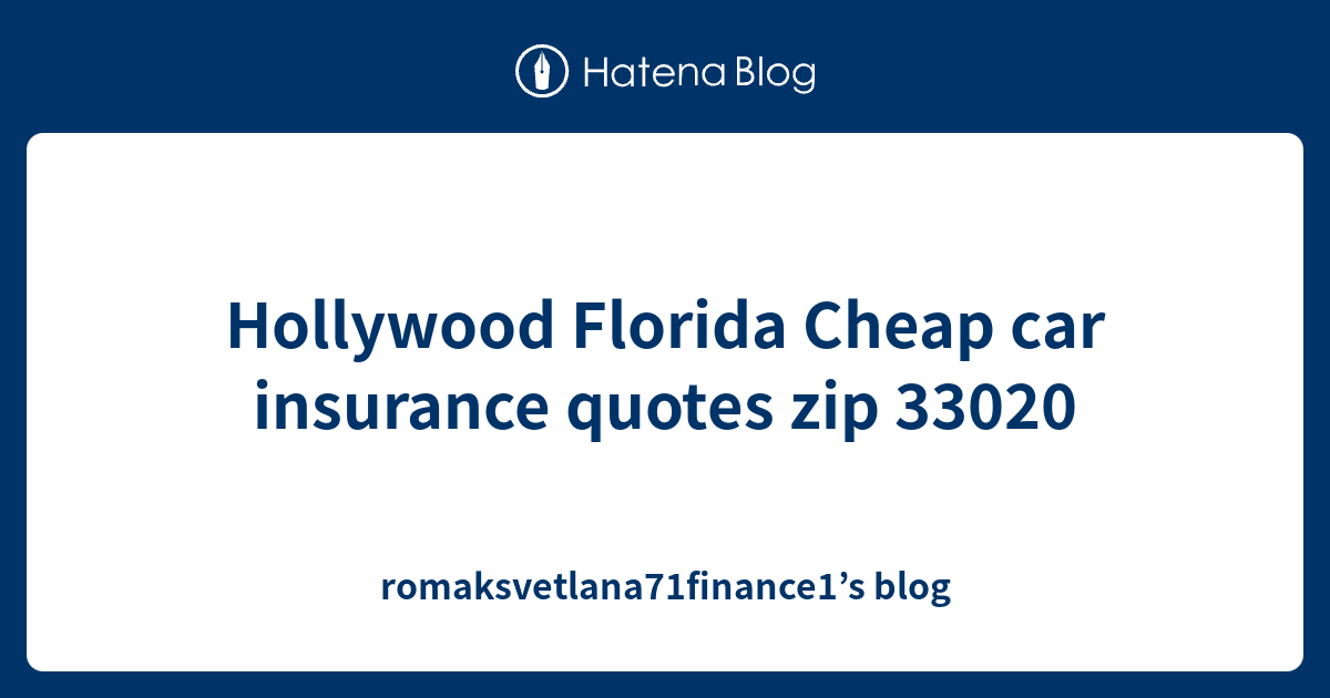 Hollywood Florida Cheap car insurance quotes zip 33020 ...