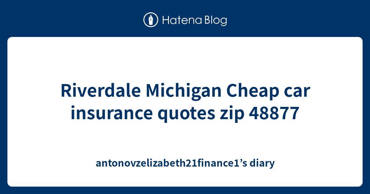 Riverdale Michigan Cheap car insurance quotes zip 48877 ...
