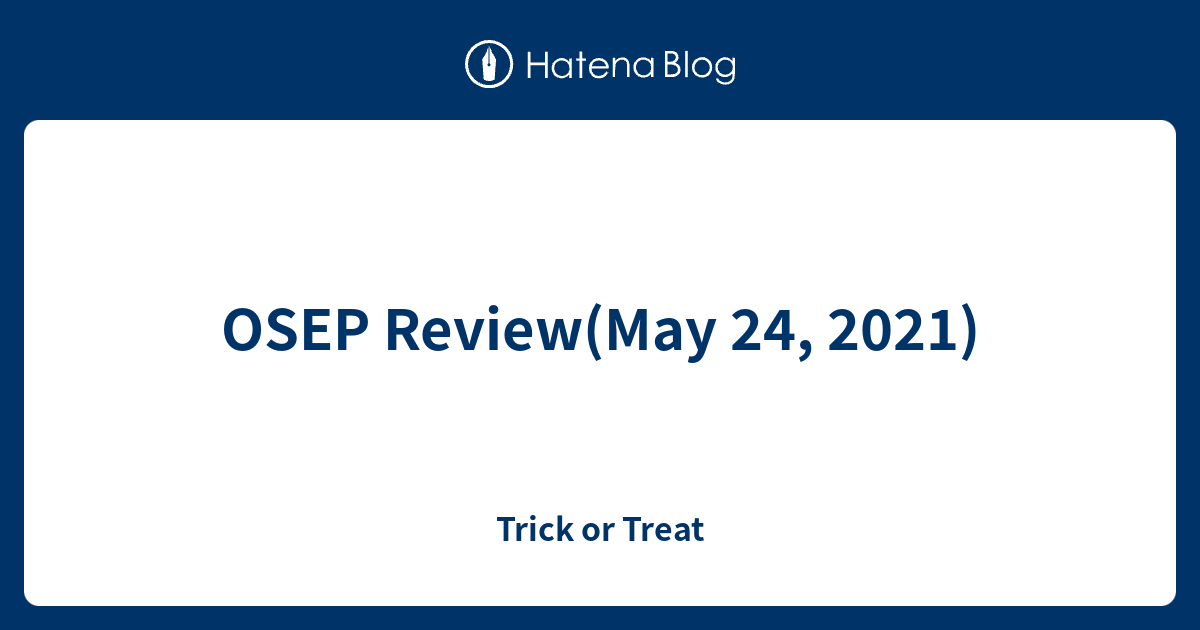 OSEP Review(May 24, 2021) - Trick or Treat
