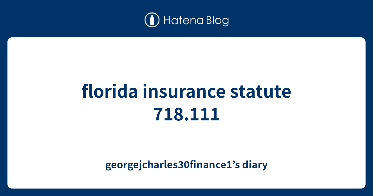 florida insurance statute 718.111 - georgejcharles30finance1’s diary